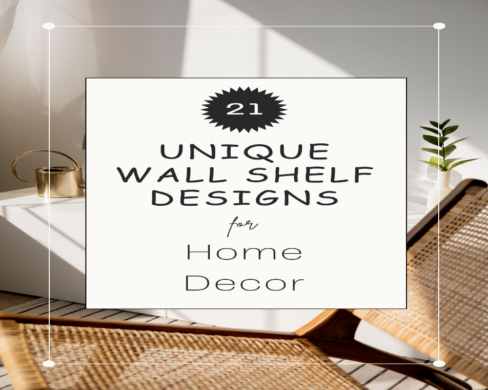 21 Unique Wall Shelf Ideas to Upgrade Your Home Decor - Cubby Home Design